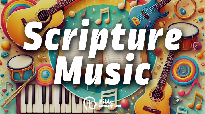 Scripture Set to Music | COMPLETE Resource List - Bible Memory Goal